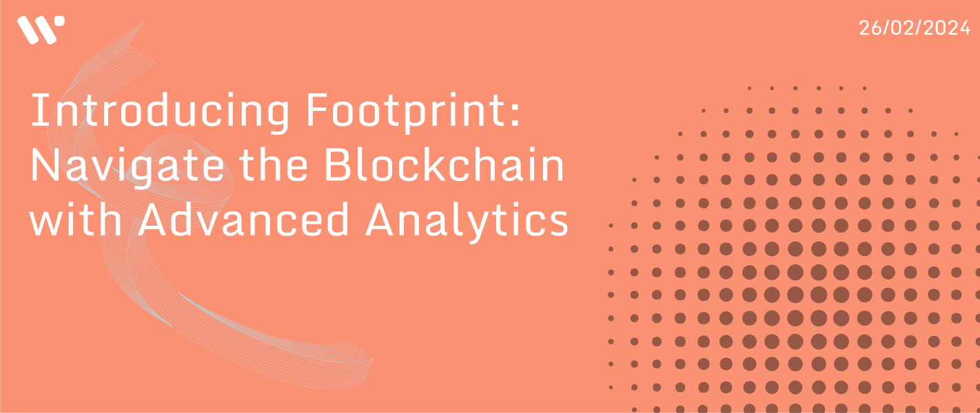 Introducing Footprint: Navigate the Blockchain with Advanced Analytics | Wevr Ai Blog